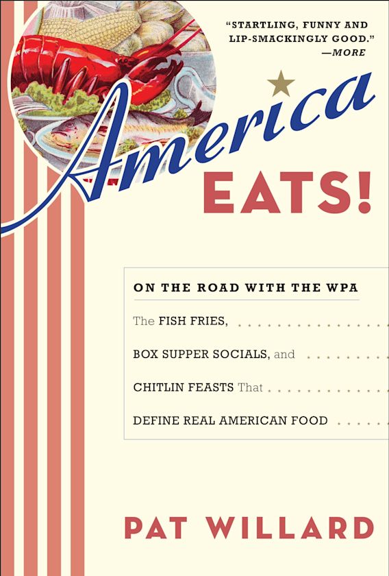 America Eats!: On the Road with the WPA - the Fish Fries, Box Supper ...