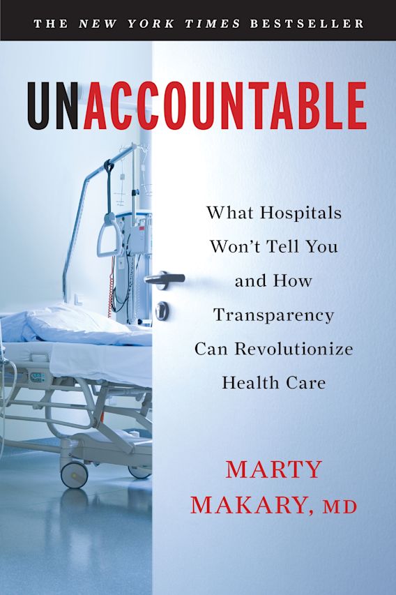 Unaccountable: What Hospitals Won't Tell You and How Transparency Can ...