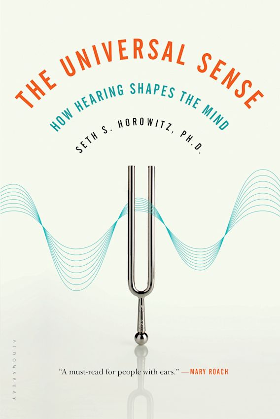 The Universal Sense: How Hearing Shapes the Mind: Seth Horowitz ...