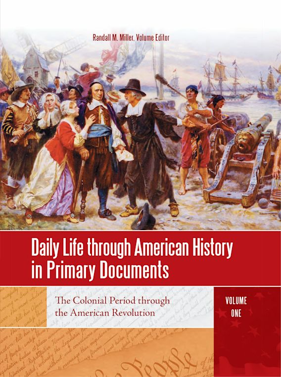 Daily Life through American History in Primary Documents: [4 volumes ...