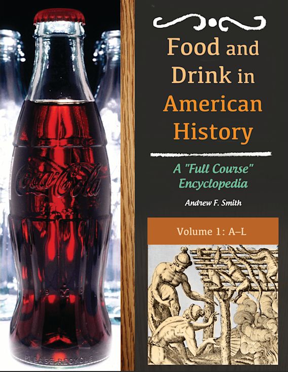 Food and Drink in American History: A "Full Course" Encyclopedia [3 ...