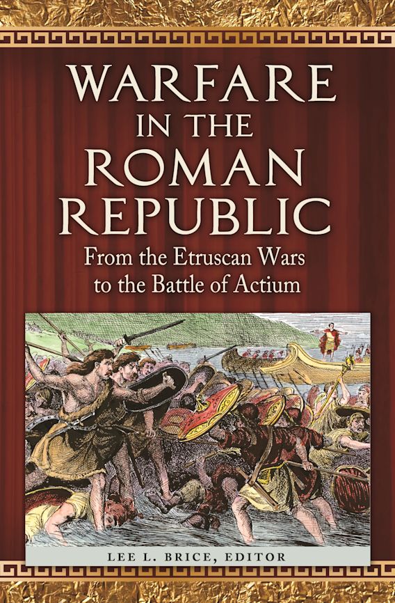 Warfare in the Roman Republic: From the Etruscan Wars to the Battle of ...
