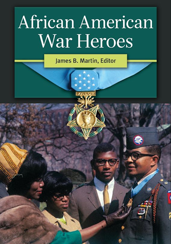 African American War Heroes: : James B. Martin: ABC-CLIO