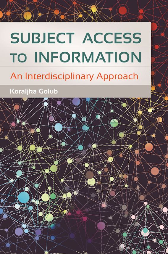 Subject Access to Information: An Interdisciplinary Approach: Koraljka ...