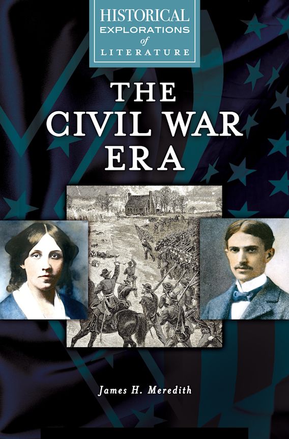 The Civil War Era: A Historical Exploration of Literature: Historical ...