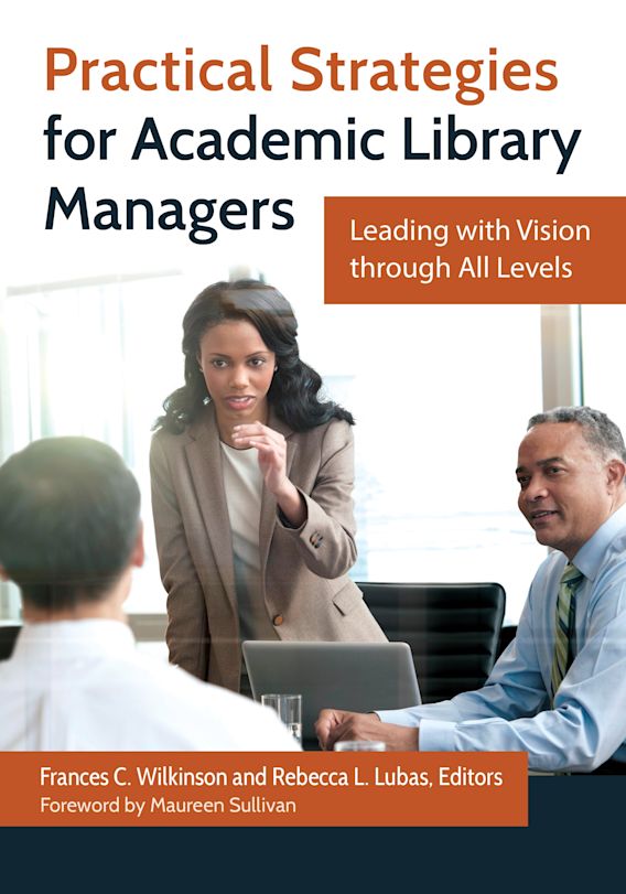 Practical Strategies for Academic Library Managers: Leading with Vision ...