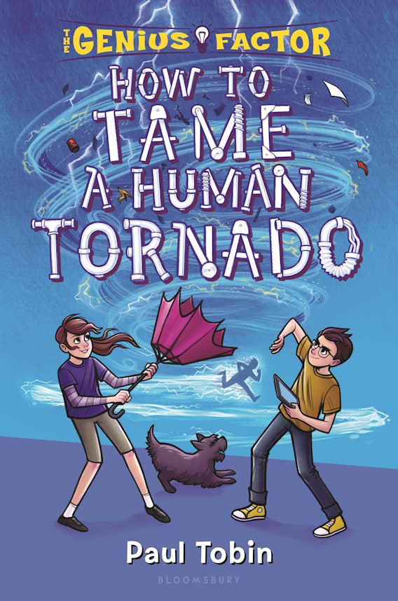 How to Tame a Human Tornado: : Paul Tobin: Bloomsbury USA Childrens
