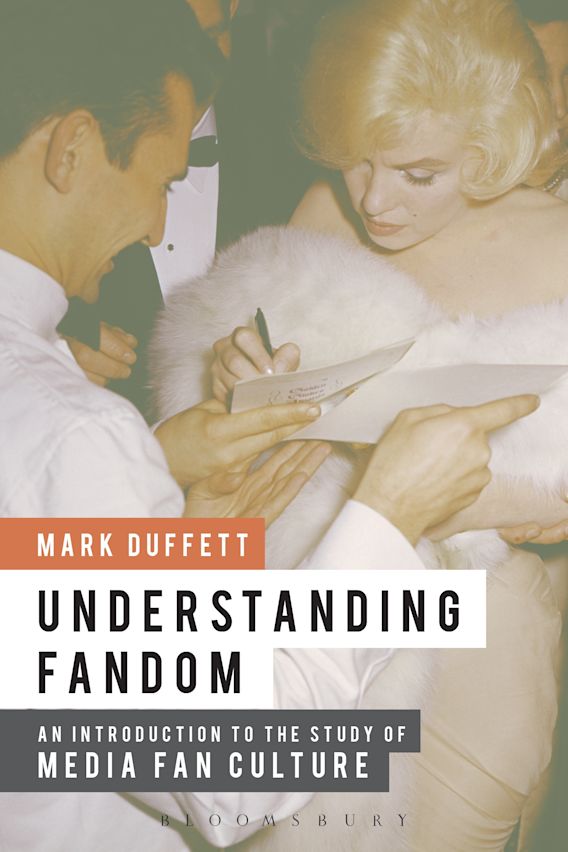 Understanding Fandom: An Introduction to the Study of Media Fan Culture ...