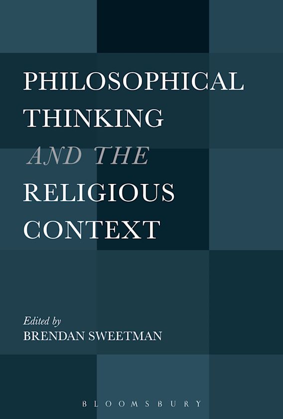 Philosophical Thinking and the Religious Context: : Brendan Sweetman ...