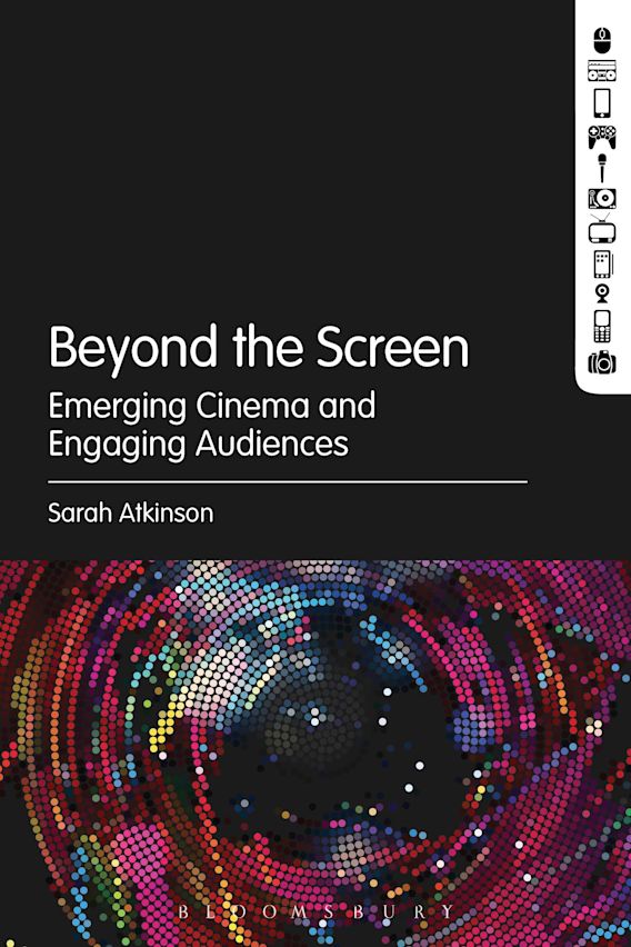 Beyond the Screen: Emerging Cinema and Engaging Audiences: Sarah ...