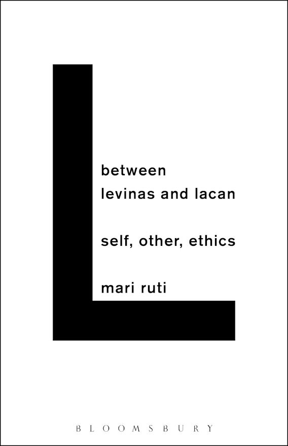 Between Levinas and Lacan: Self, Other, Ethics: Mari Ruti: Bloomsbury ...