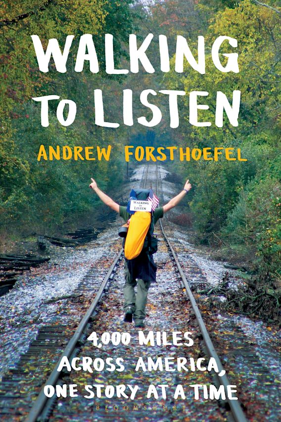 Walking to Listen: 4,000 Miles Across America, One Story at a Time ...