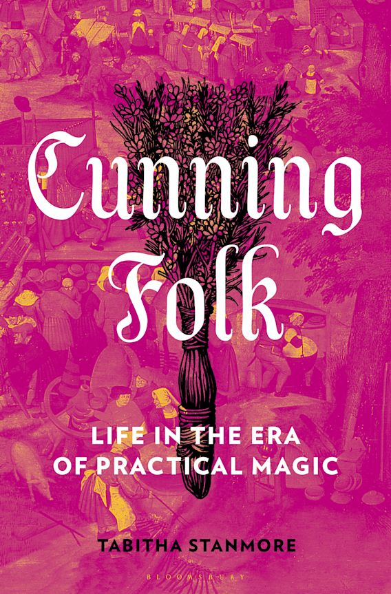 Cunning Folk: Life in the Era of Practical Magic: Tabitha Stanmore ...