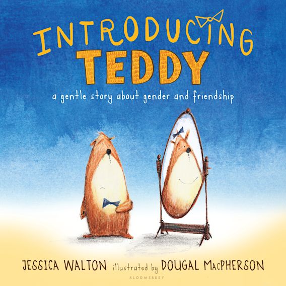 Introducing Teddy: A gentle story about gender and friendship: Jessica ...