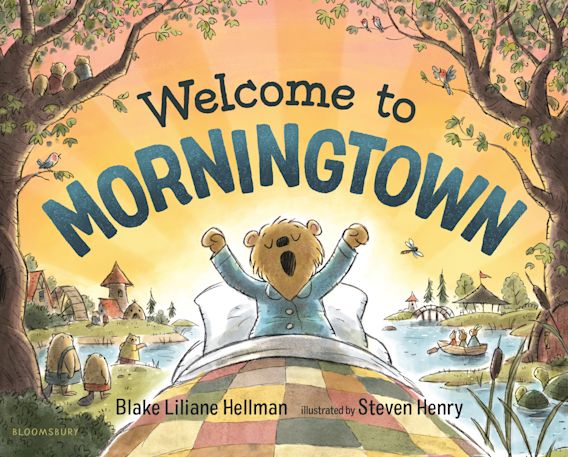 Welcome to Morningtown: : Blake Liliane Hellman: Bloomsbury Children's ...