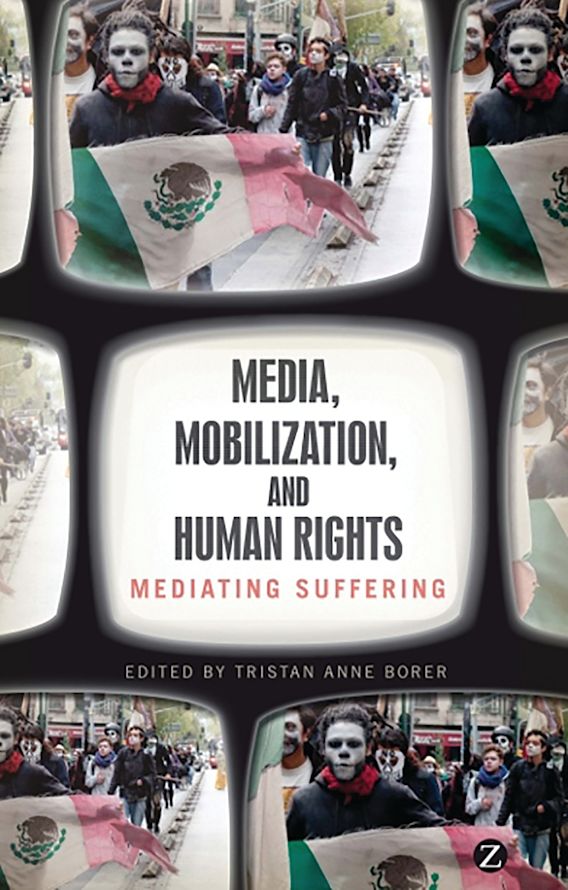 Media, Mobilization, and Human Rights: Mediating Suffering: Tristan ...