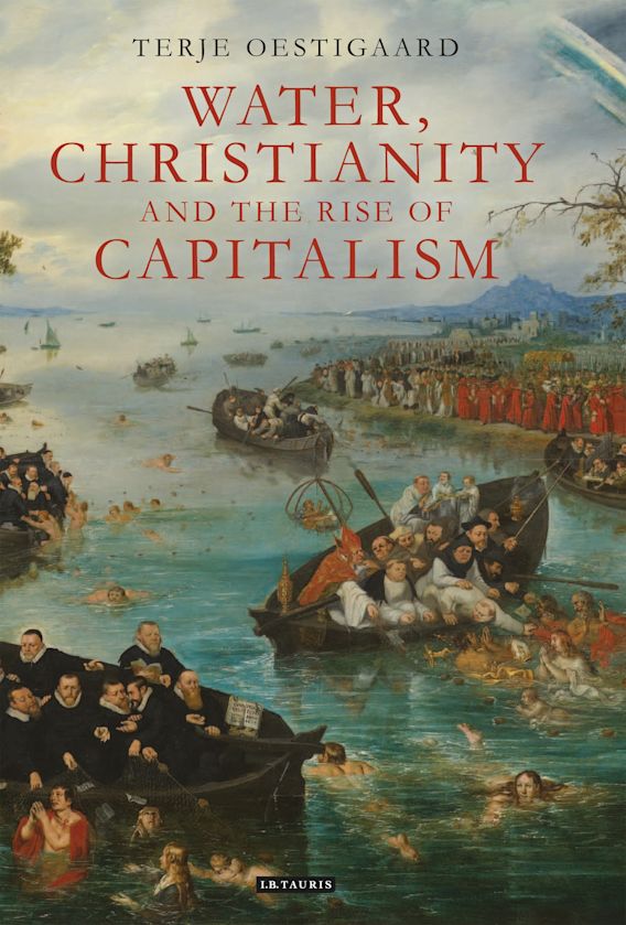 Water, Christianity and the Rise of Capitalism: : Terje Oestigaard: I.B ...