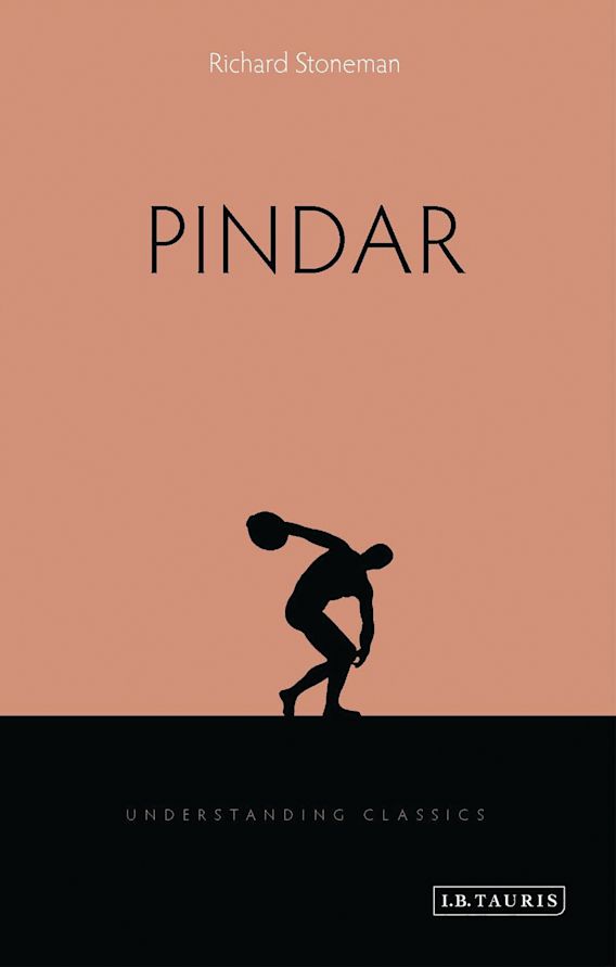 Pindar: : Understanding Classics Richard Stoneman I.B. Tauris