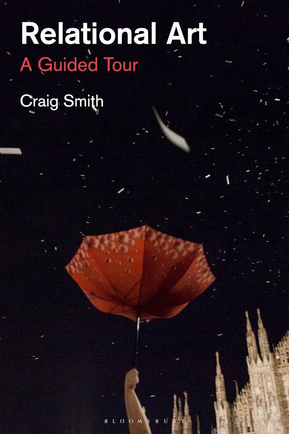 Relational Art: A Guided Tour: Craig Smith: Bloomsbury Visual Arts