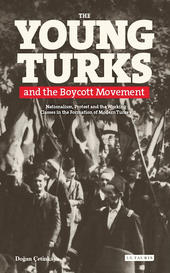 The Young Turks and the Boycott Movement: Nationalism, Protest and the ...