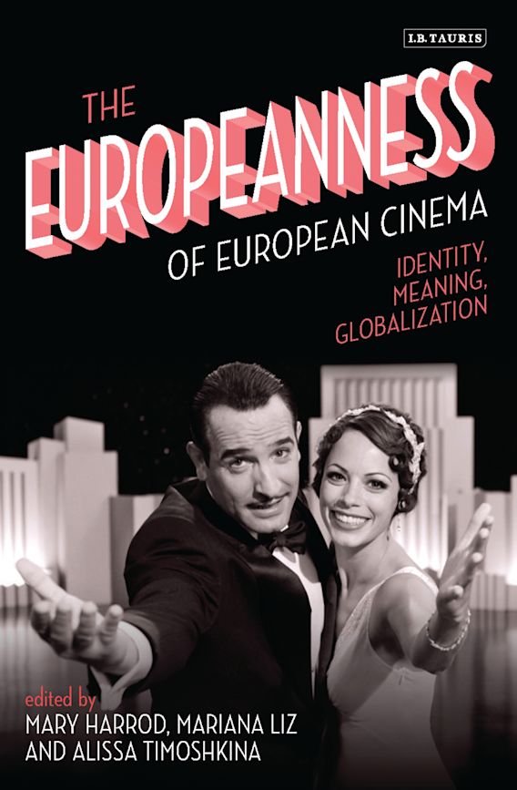 The Europeanness of European Cinema: Identity, Meaning, Globalization ...