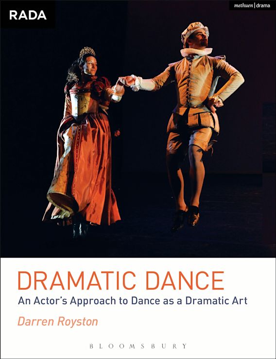 Dramatic Dance: An Actor's Approach to Dance as a Dramatic Art: RADA ...