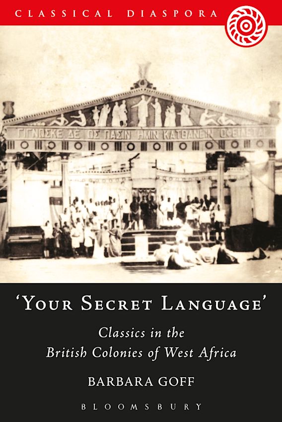 'Your Secret Language': Classics in the British Colonies of West Africa ...