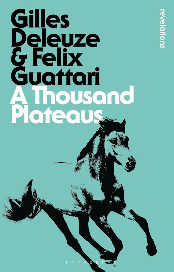 A Thousand Plateaus: : Bloomsbury Revelations Gilles Deleuze Bloomsbury Academic