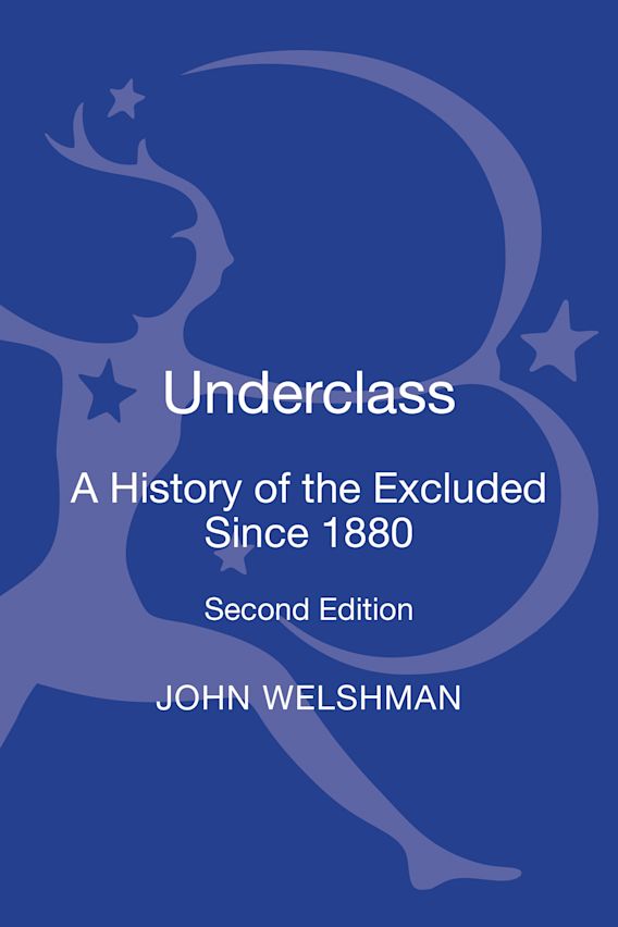 Underclass: A History of the Excluded Since 1880: John Welshman ...
