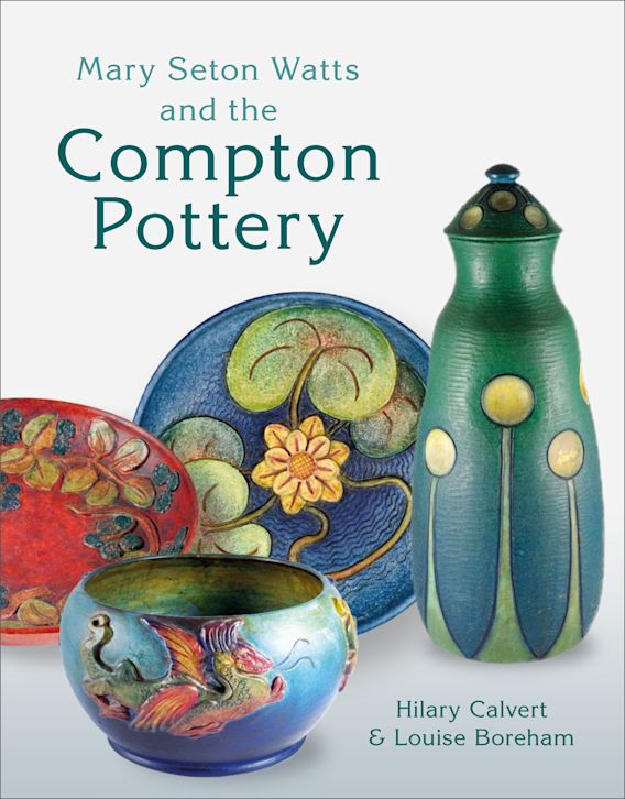 Mary Seton Watts and the Compton Pottery: : Hilary Calvert: Philip ...