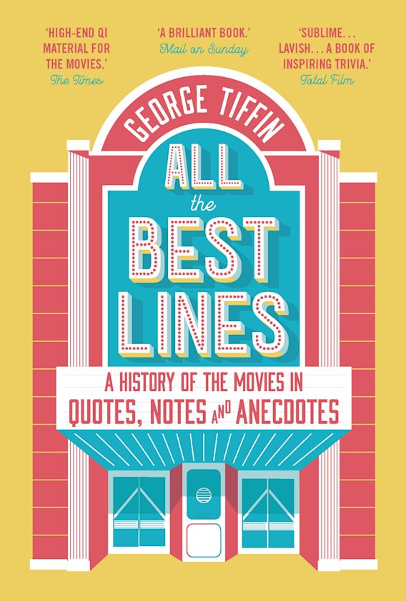 All the Best Lines: An Informal History of the Movies in Quotes, Notes ...