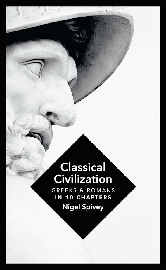 Classical Civilization: A History in Ten Chapters: Nigel Spivey: Head ...
