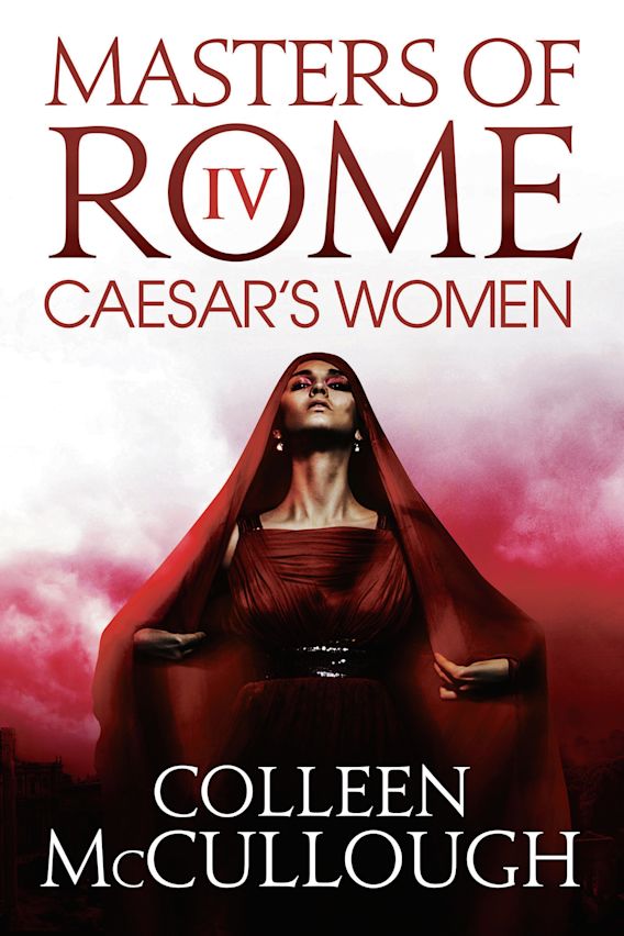 Caesar's Women: : Masters of Rome Colleen McCullough Head of Zeus