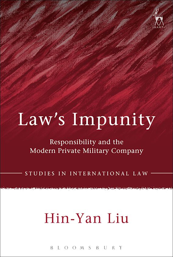 Law’s Impunity: Responsibility and the Modern Private Military Company ...