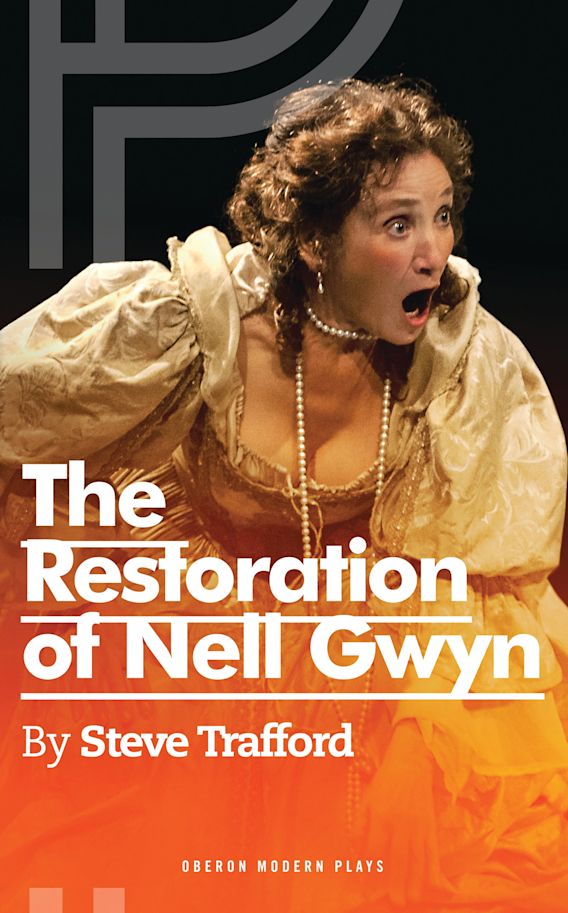 The Restoration of Nell Gwyn: : Oberon Modern Plays Steve Trafford ...