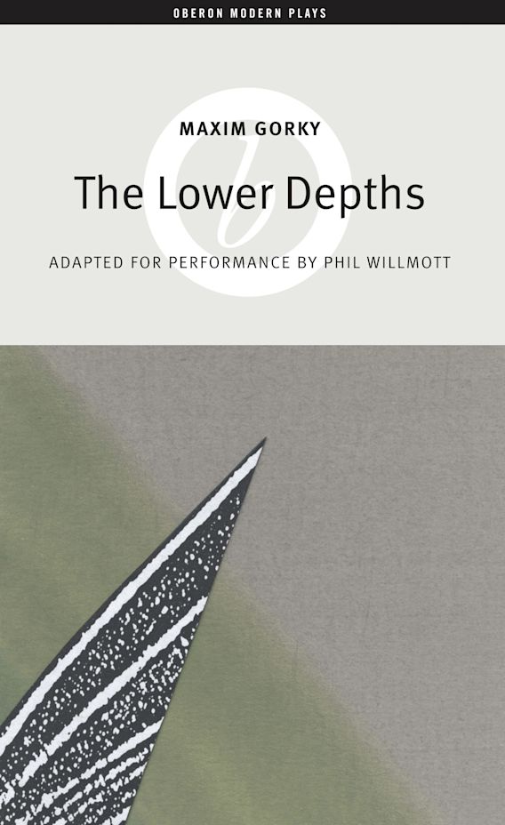 The Lower Depths: : Oberon Modern Plays Maxim Gorky Oberon Books