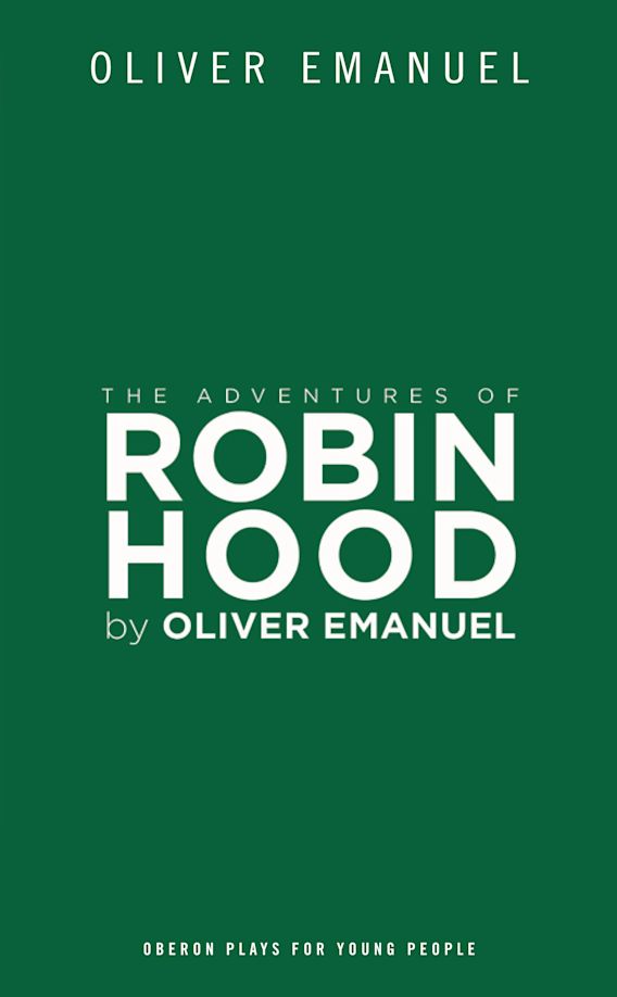 The Adventures of Robin Hood: : Oberon Modern Plays Oliver Emanuel ...