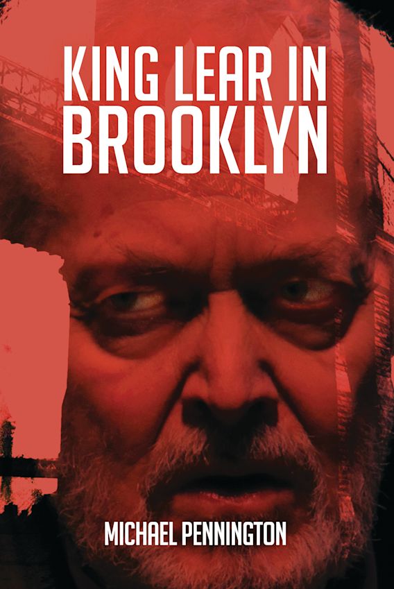 King Lear in Brooklyn: : Michael Pennington: Oberon Books
