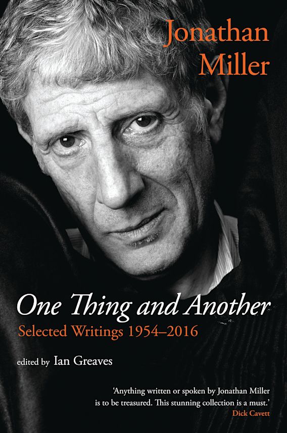 One Thing and Another: Selected Writings 1954-2016: Jonathan Miller ...