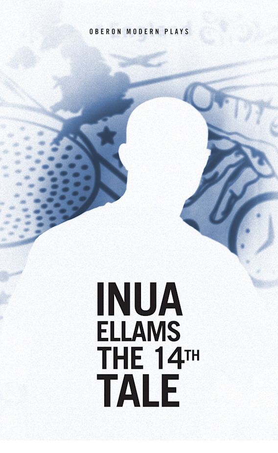 The 14th Tale: : Oberon Modern Plays Inua Ellams Oberon Books