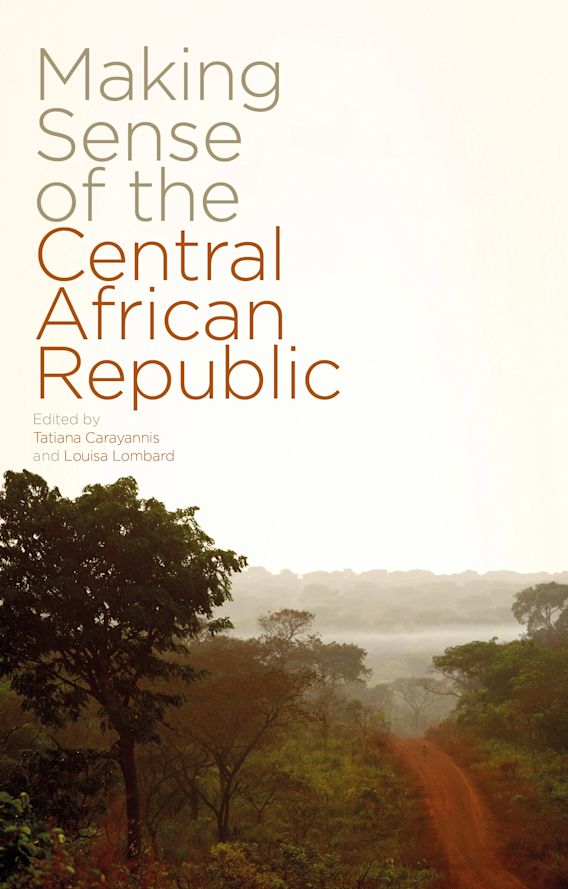 Making Sense of the Central African Republic: : Roland Marchal: Zed Books