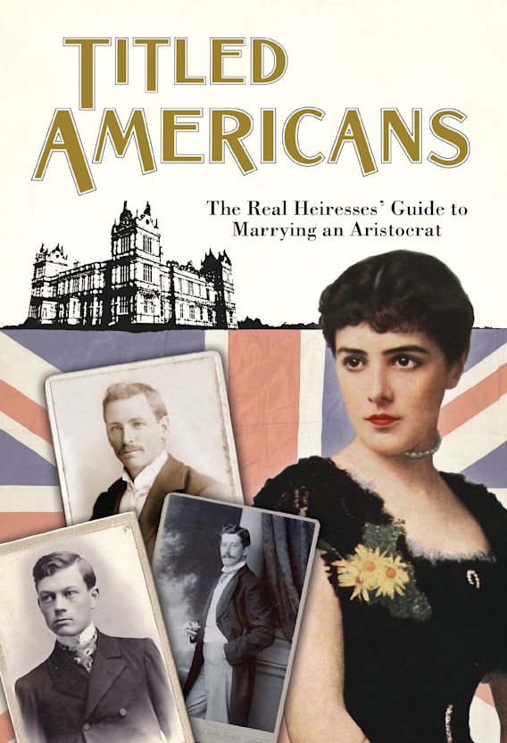Titled Americans, 1890: A list of American ladies who have married ...