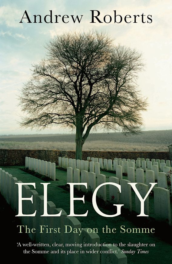 Elegy: The First Day on the Somme: Andrew Roberts: Head of Zeus