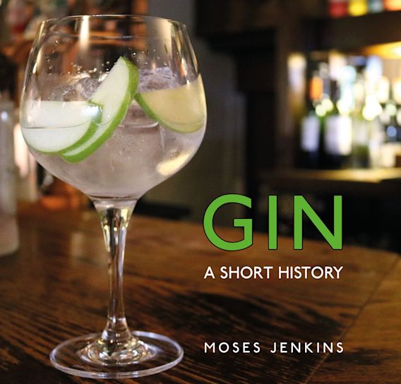 Gin: A Short History: Moses Jenkins: Shire Publications