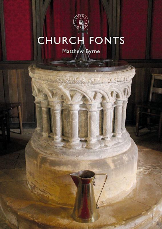 Church Fonts: : Shire Library Matthew Byrne Shire Publications
