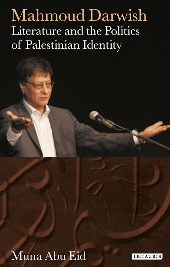 Mahmoud Darwish: Literature and the Politics of Palestinian Identity ...