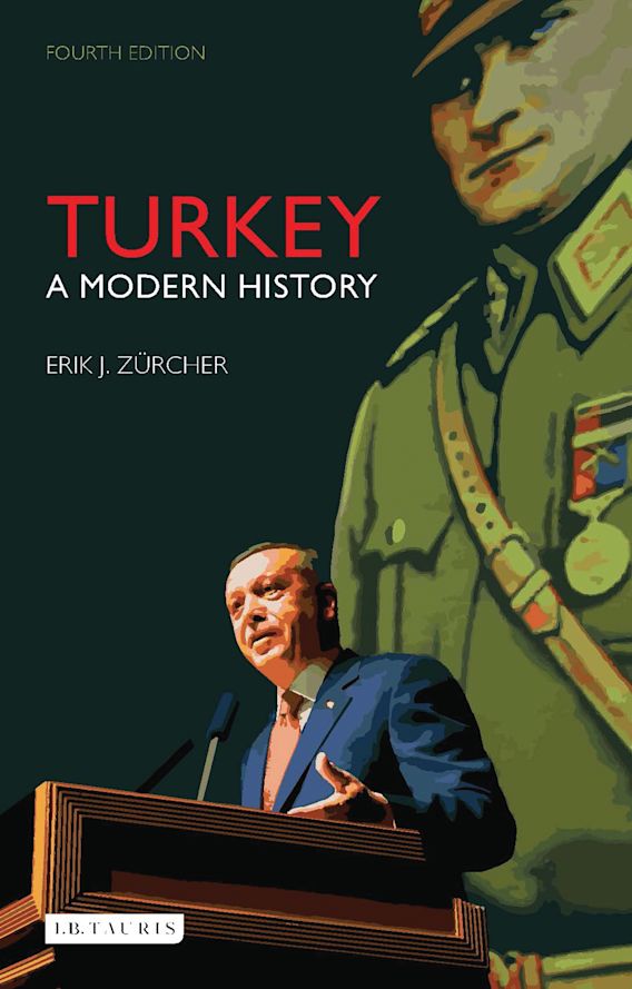 Turkey: A Modern History: Erik J. Zürcher: I.B. Tauris