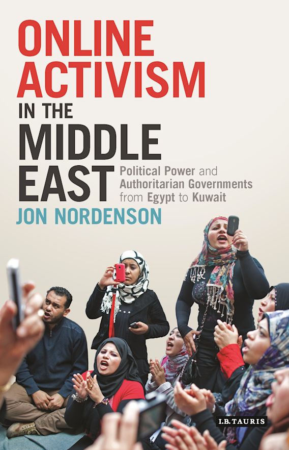Online Activism in the Middle East: Political Power and Authoritarian ...