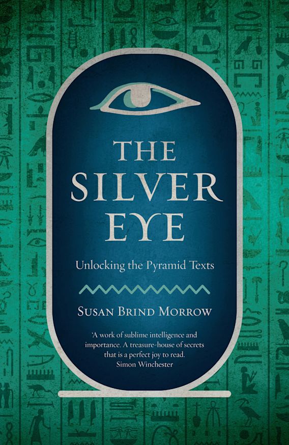 The Silver Eye: Unlocking the Pyramid Texts: Susan Brind Morrow: Head ...