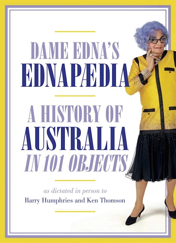 Ednapedia: A History of Australia in a Hundred Objects: Dame Edna ...